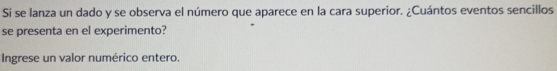 Resuelto:Si se lanza un dado y se observa el número que aparece en la ...
