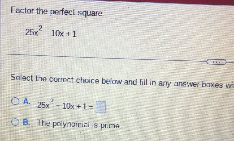 Solved: Factor the perfect square. 25x^2-10x+1 Select the correct ...