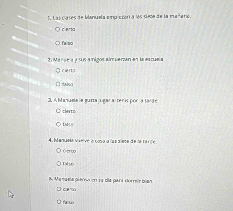 Solved: Las clases de Manuela empiezan a las siete de la mañana. cierto ...