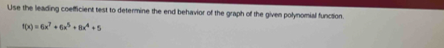 Solved: Use the leading coefficient test to determine the end behavior ...