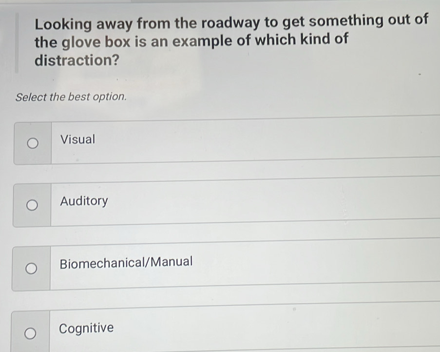 Solved: Looking away from the roadway to get something out of the glove box is an example of ...