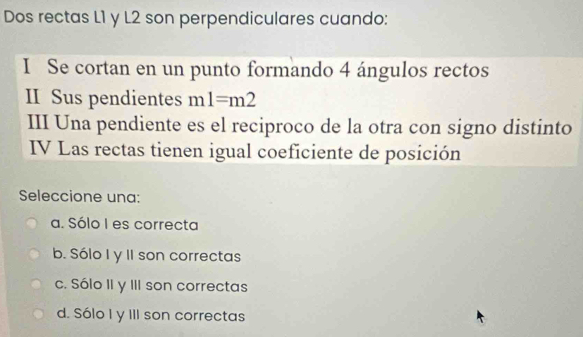 Solved: Dos rectas L1 y L2 son perpendiculares cuando: I Se cortan en ...