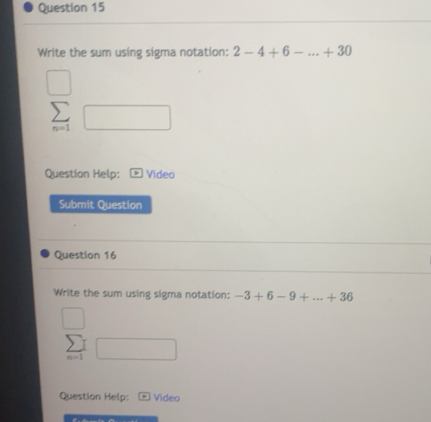 Solved: Write the sum using sigma notation: 2-4+6-...+30 Question Help ...