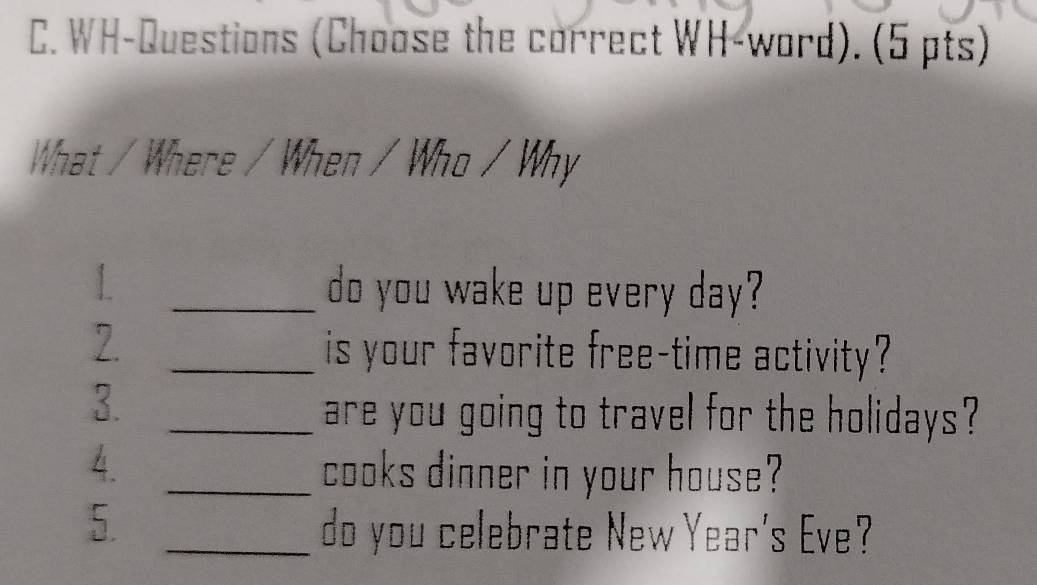 Resuelto:WH-Questions (Choose the correct WH-word). (5 pts) What ...