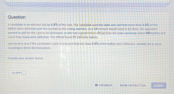 Solved: candidate in an election lost by 5.8% of the vote. The ...