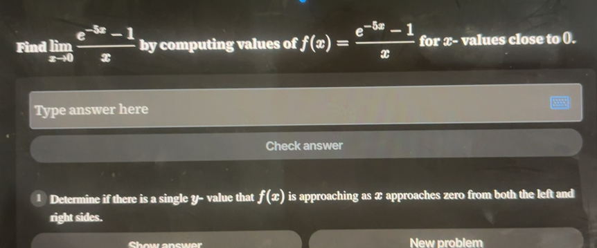 Solved: Find limlimits _xto 0 (e^(-5x)-1)/x by computing values of f(x ...