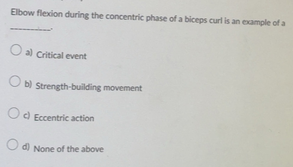 Solved: Elbow flexion during the concentric phase of a biceps curl is ...