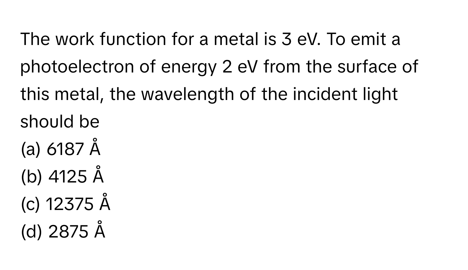 Solved: The work function for a metal is 3 eV. To emit a photoelectron ...