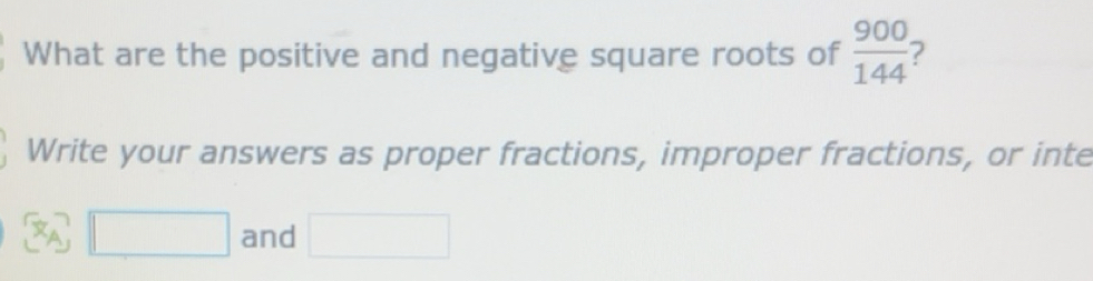 Solved: What are the positive and negative square roots of 900/144 2 ...