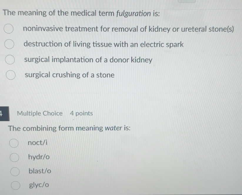 Solved: The meaning of the medical term fulguration is: noninvasive ...