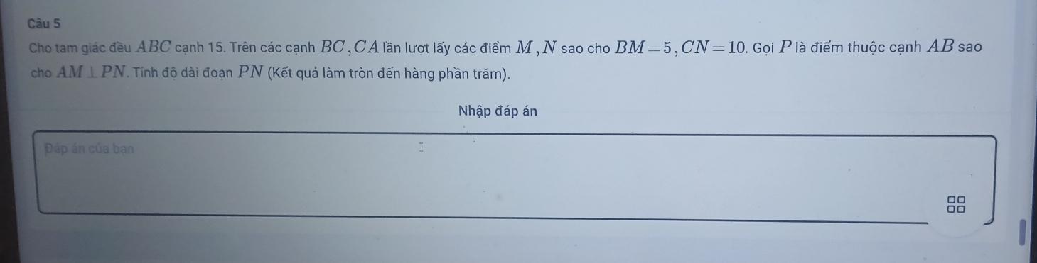 Giải quyết:Cho tam giác đều ABC cạnh 15. Trên các cạnh BC , CA lần lượt ...