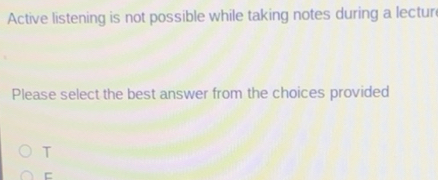 Solved: Active listening is not possible while taking notes during a ...