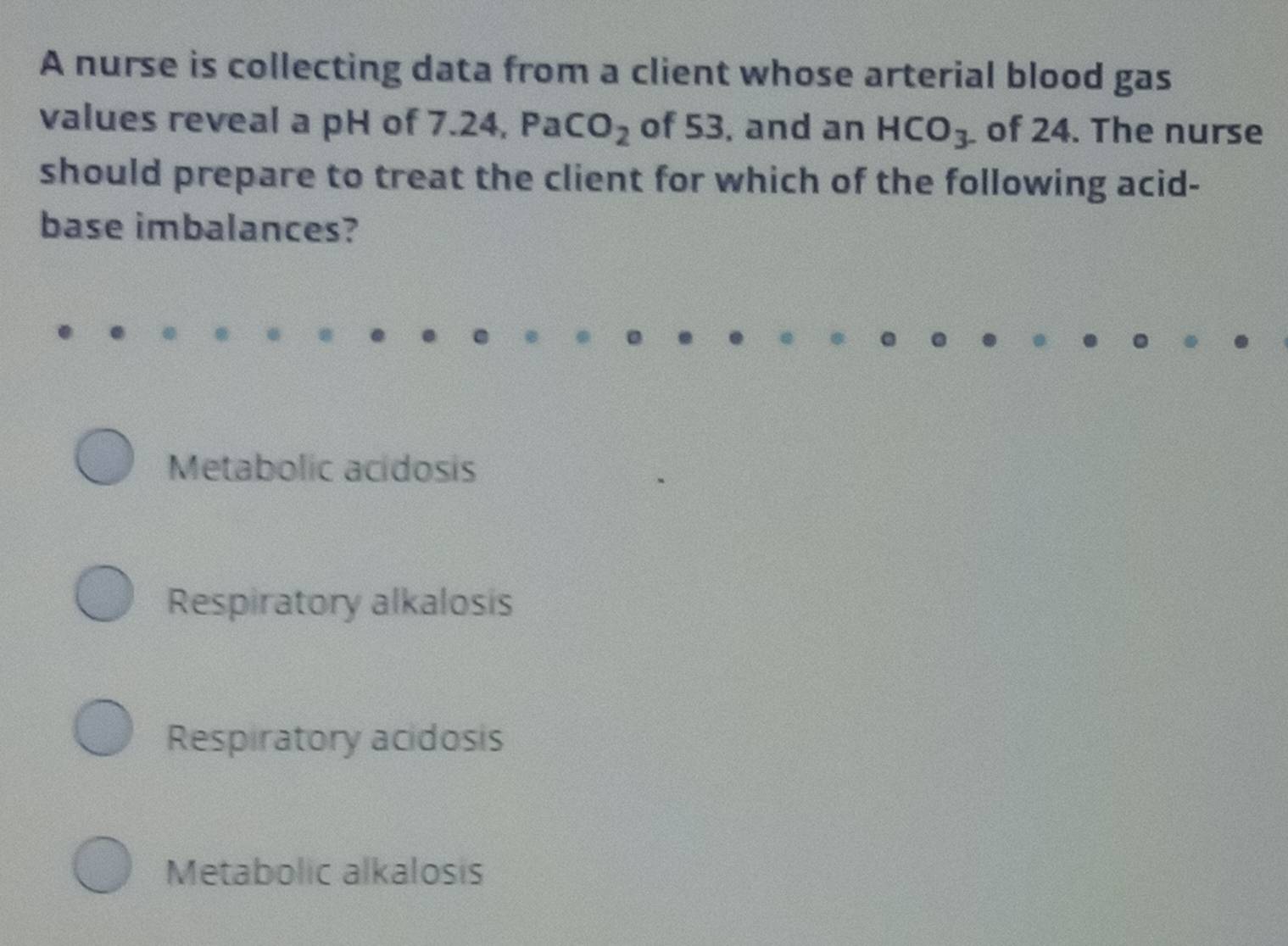 Solved: A nurse is collecting data from a client whose arterial blood ...