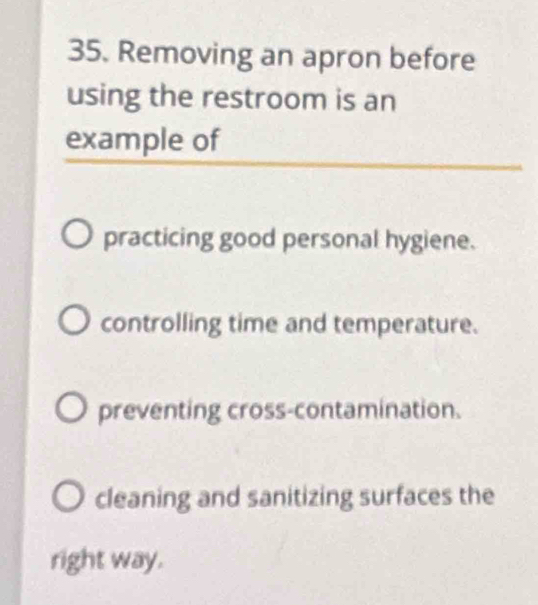 Solved: Removing an apron before using the restroom is an example of ...