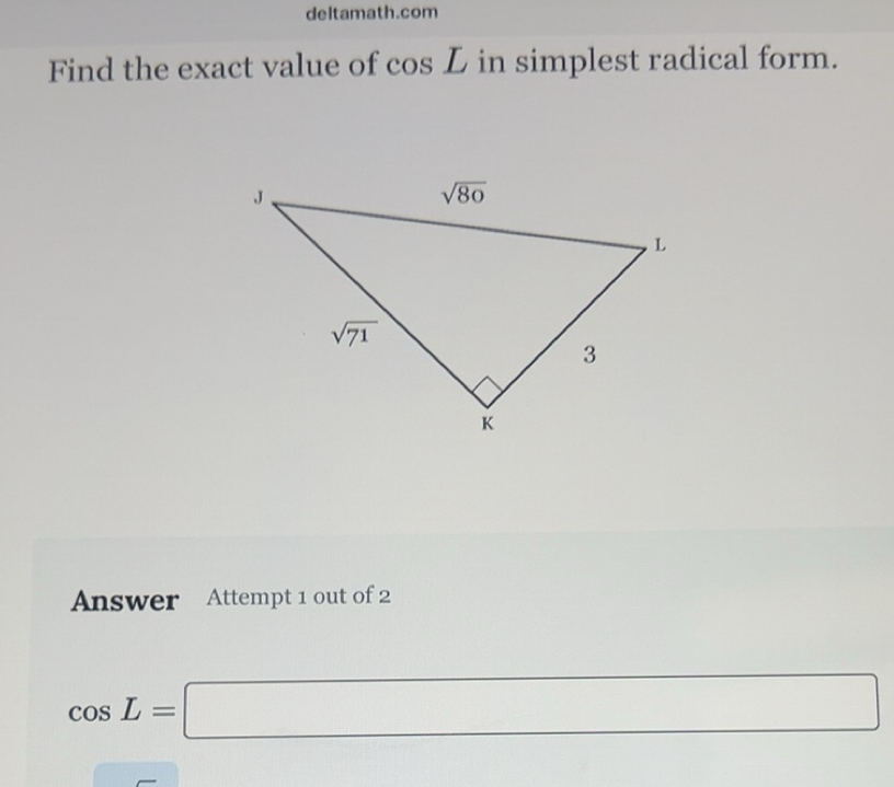 Solved: deltamath.com Find the exact value of cos L in simplest radical ...