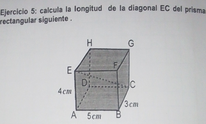 Resuelto:calcula la longitud de la diagonal EC del prisma rectangular ...