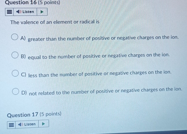 Solved: Listen The valence of an element or radical is A) greater than ...