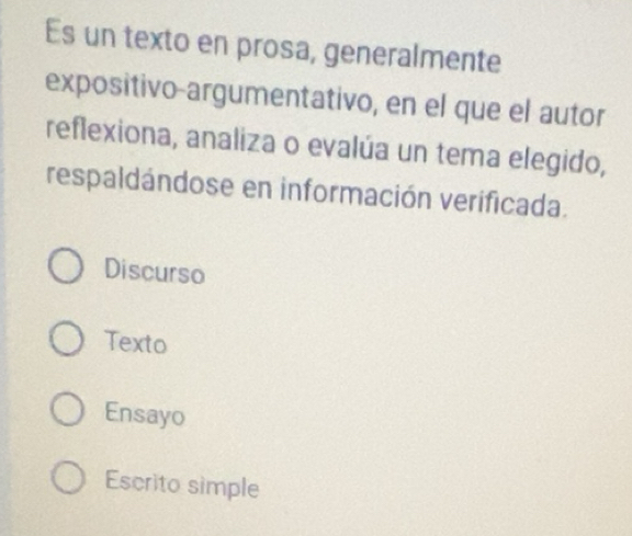 Resuelto:Es un texto en prosa, generalmente expositivo-argumentativo ...