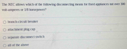Solved: The NEC allows which of the following disconnecting means for ...