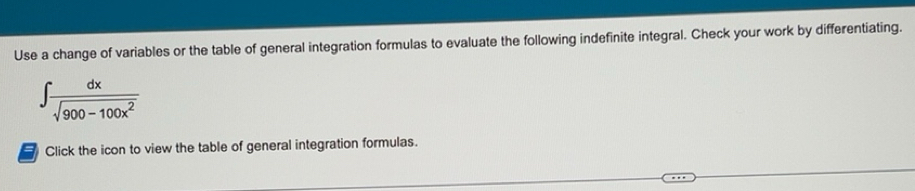 Solved: Use a change of variables or the table of general integration ...