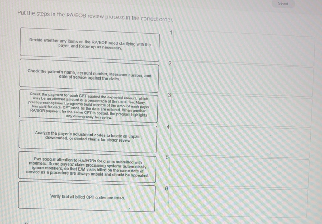 Solved: Saved Put the steps in the RA/EOB review process in the correct ...