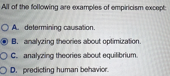 Solved: All of the following are examples of empiricism except: A ...