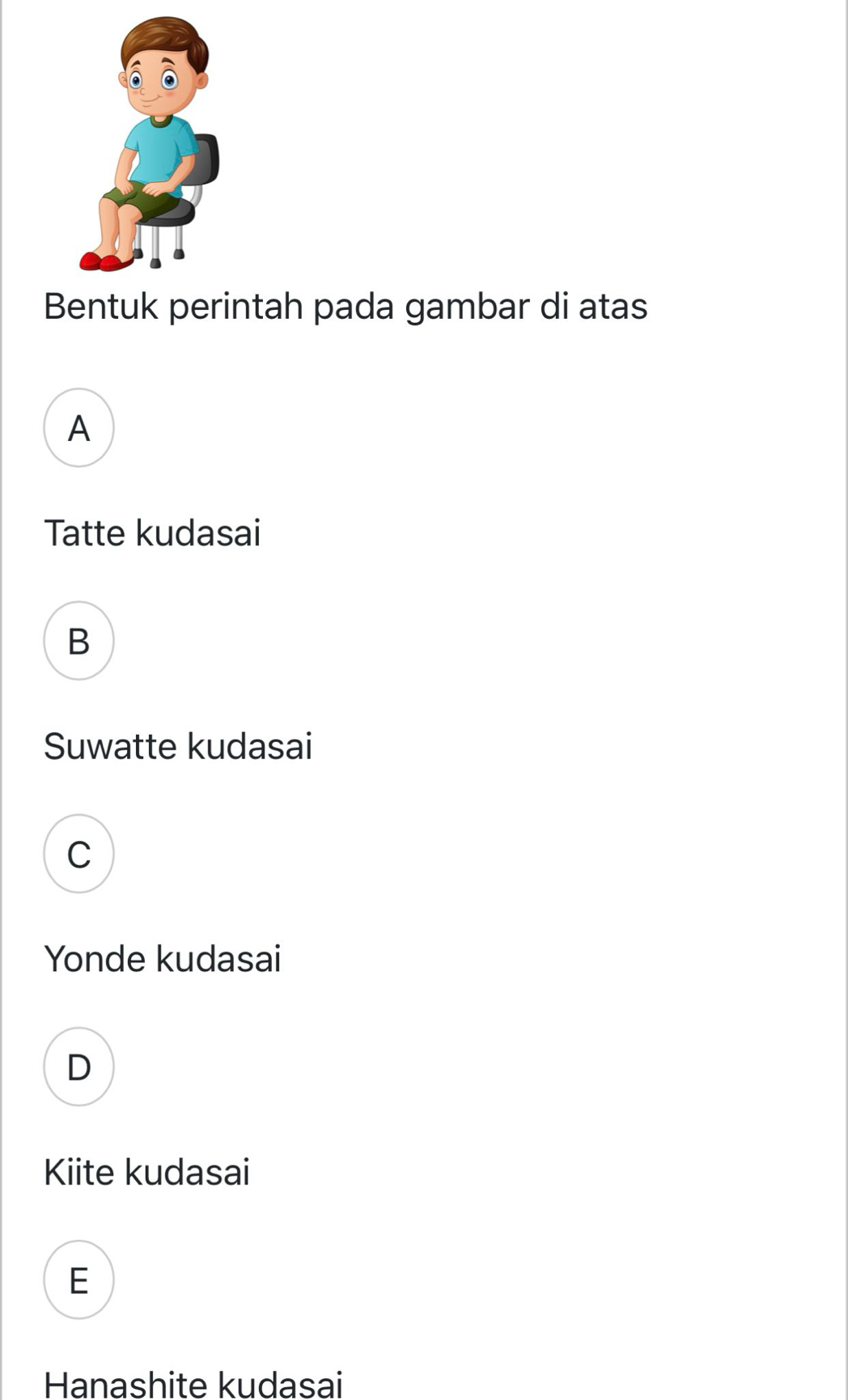 Telah dijawab:Bentuk perintah pada gambar di atas A Tatte kudasai B ...