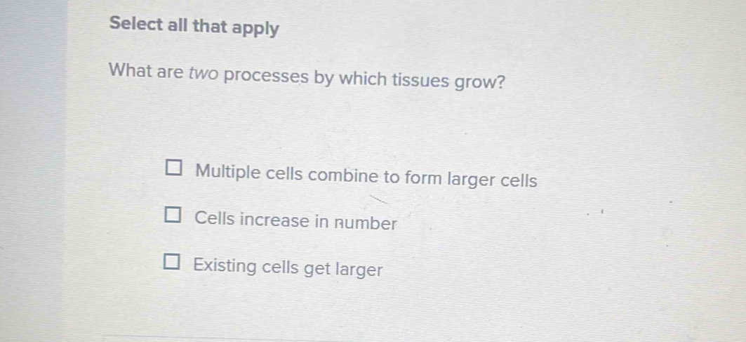 Solved: Select all that apply What are two processes by which tissues ...