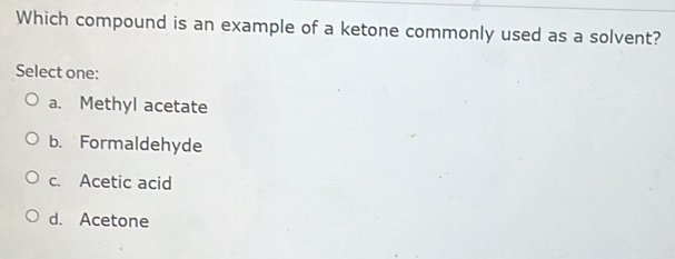 Solved: Which compound is an example of a ketone commonly used as a ...
