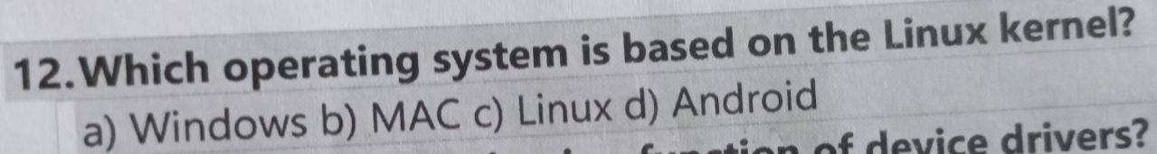Solved: Which operating system is based on the Linux kernel? a) Windows b) MAC c) Linux d ...