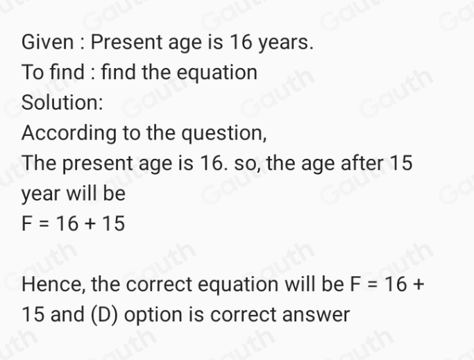 Solved: If you are 16 years old now, which equation could be used to ...