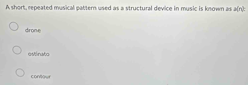 Solved: A short, repeated musical pattern used as a structural device ...
