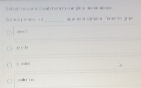 Solved: Sefect the correct verb form to complete the sentence Somos ...