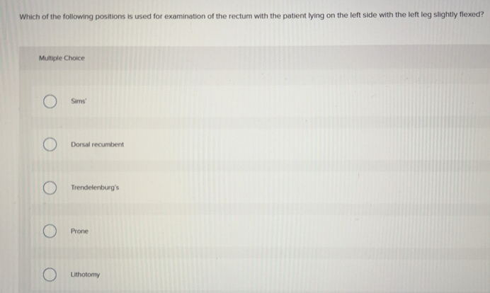 Solved: Which of the following positions is used for examination of the ...