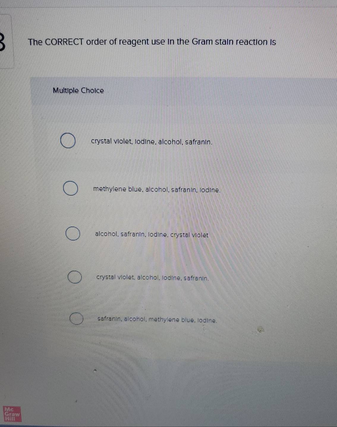Solved: The CORRECT order of reagent use in the Gram stain reaction is ...