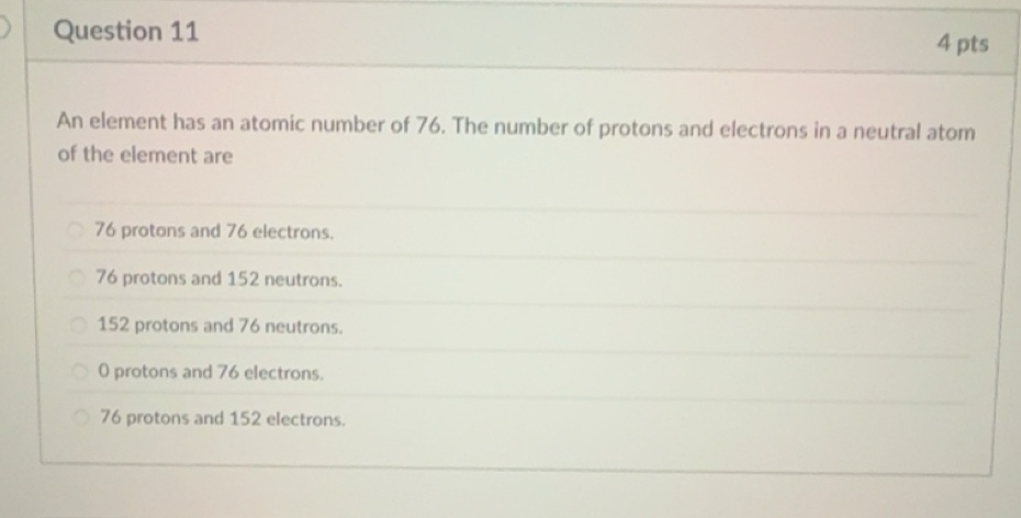 Solved: An element has an atomic number of 76. The number of protons ...