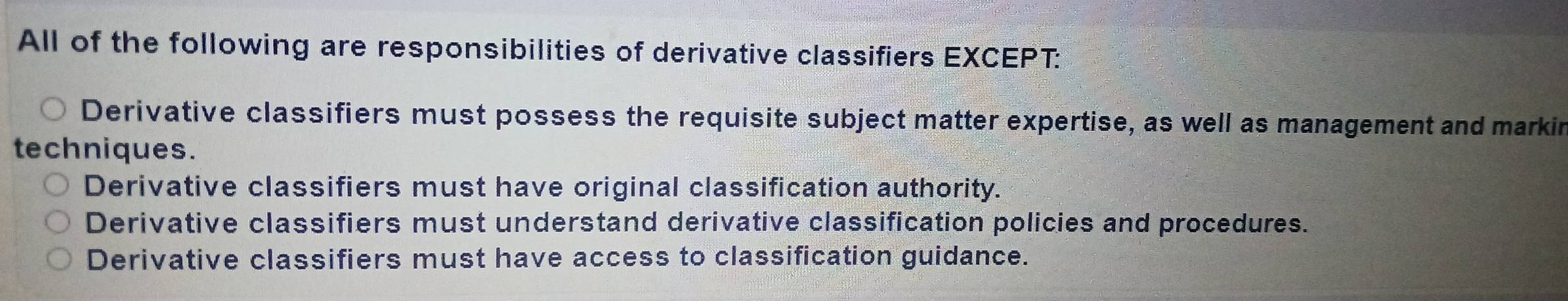 Solved: All of the following are responsibilities of derivative classifiers EXCEPT: Derivative ...
