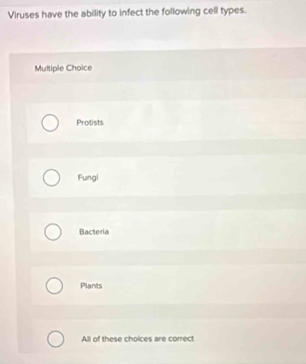 Solved: Viruses have the ability to infect the following cell types ...