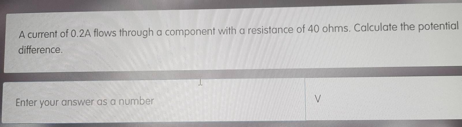 Solved: A current of 0.2A flows through a component with a resistance ...