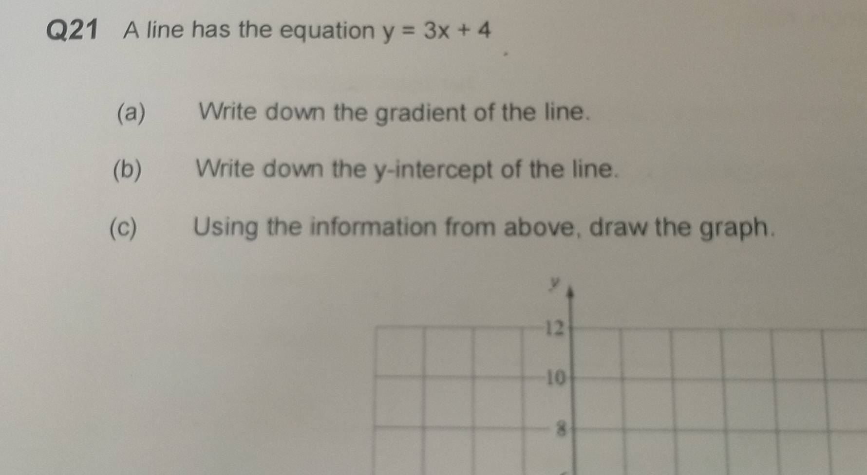 Solved: A line has the equation y=3x+4 (a) Write down the gradient of ...