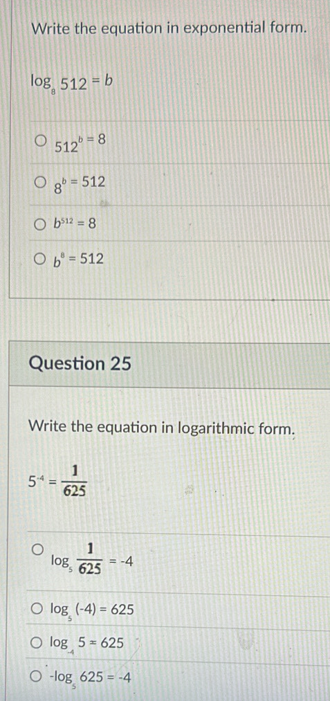 Solved: Write the equation in exponential form. log _8512=b 512^(b=8) 8 ...
