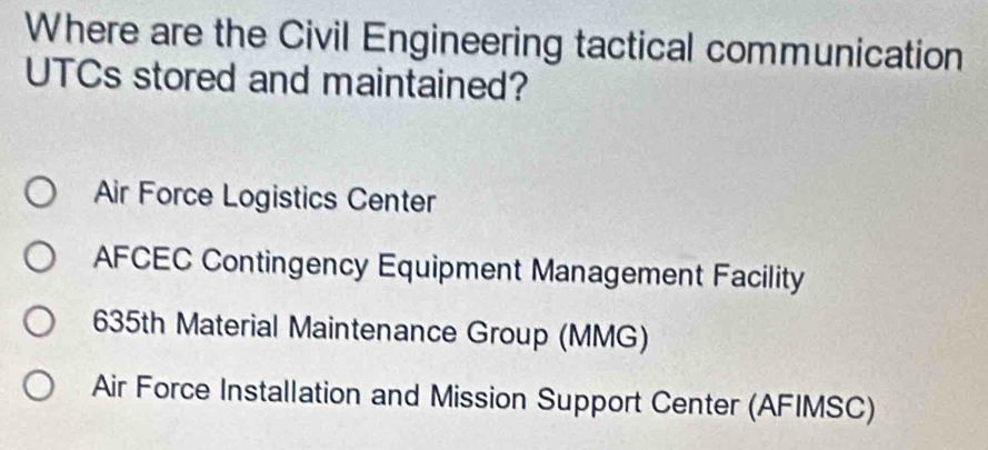 Solved: Where are the Civil Engineering tactical communication UTCs stored and maintained? Air ...