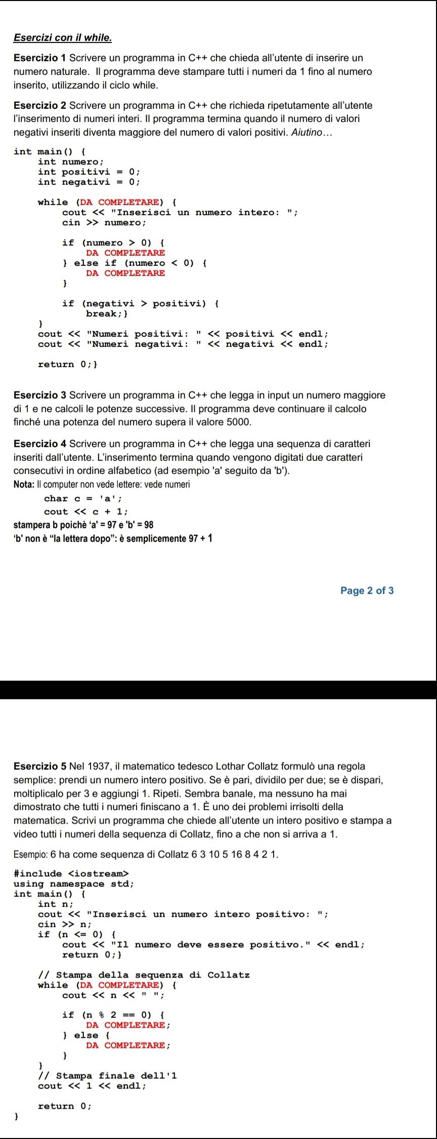 Risolto:Esercizi con il while. Esercizio 1 Scrivere un programma in C++ ...