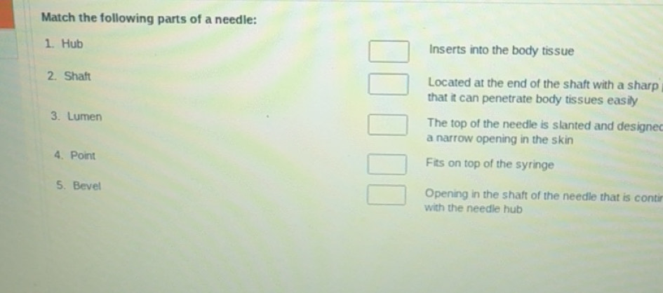 Solved: Match the following parts of a needle: 1. Hub Inserts into the ...