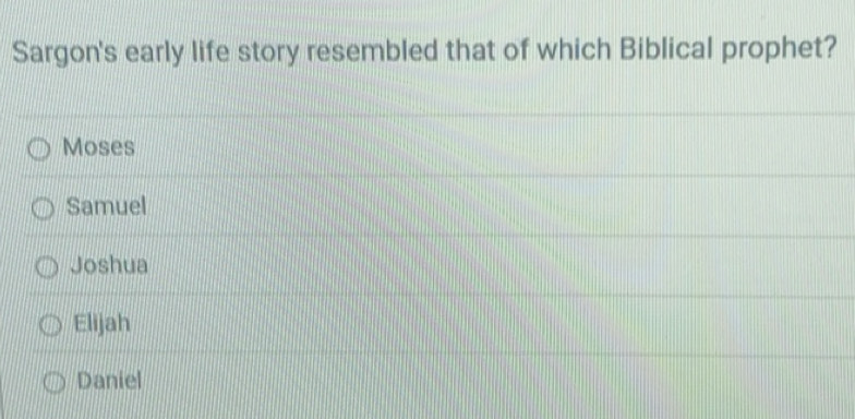 Solved: Sargon's early life story resembled that of which Biblical ...