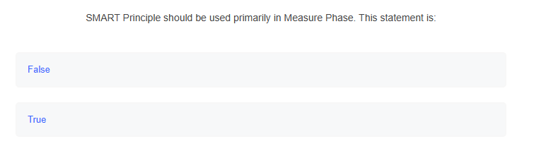 Solved: SMART Principle should be used primarily in Measure Phase. This ...