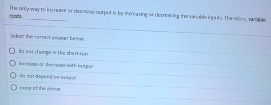 Solved: The only way to increase or decrease output is by increasing or ...