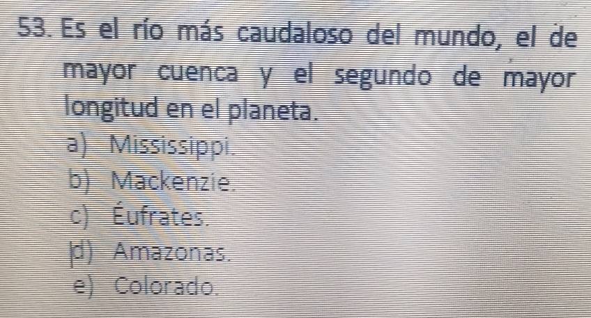 Resuelto:Es el río más caudaloso del mundo, el de mayor cuenca y el ...