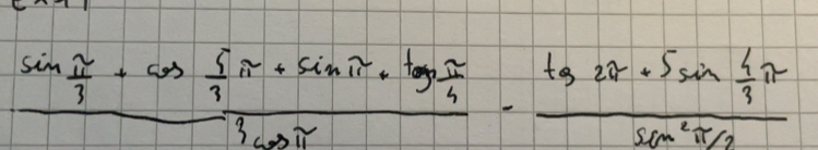 Risolto:frac sin π /3 +cos 5/3 π +sin π +tan π /4 3cos^2π - t/3 sin^2 4 ...