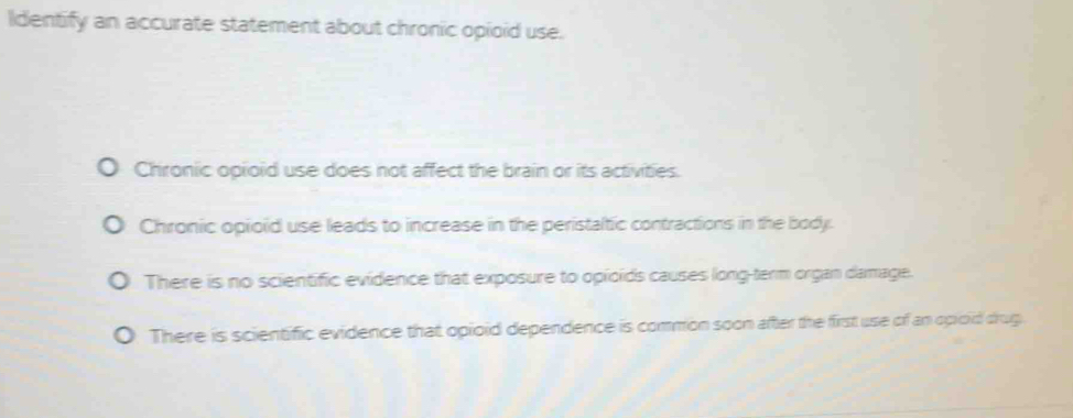 Solved: Identify an accurate statement about chronic opioid use ...